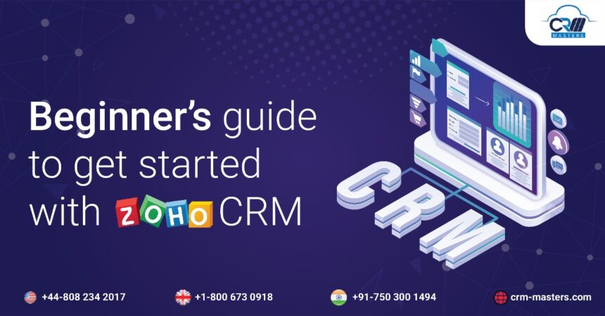 Beginner’s Guide to Get Started with Zoho CRM | CRM Masters