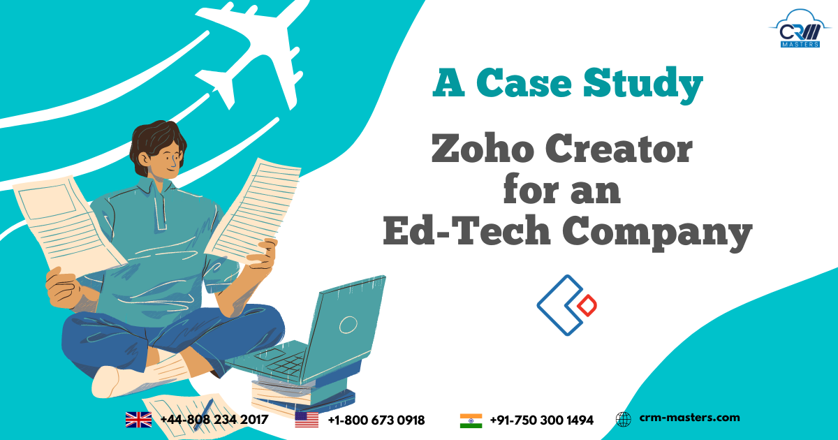 CASE STUDY- ZOHO Creator for an ED-Tech Company - CRM Masters