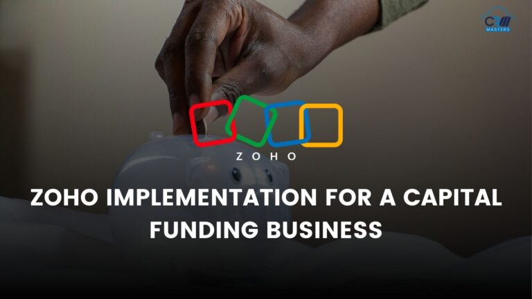 Zoho CRM Implementation for a Capital Funding Business | Case Study